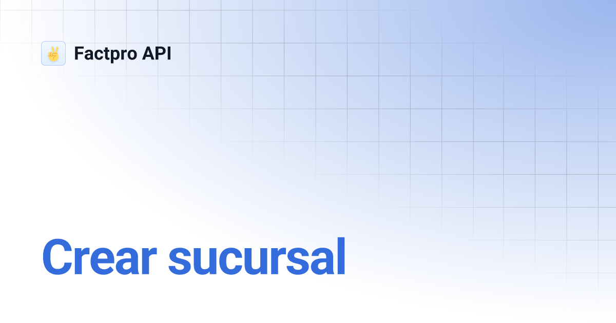 Crear sucursal | Factpro API