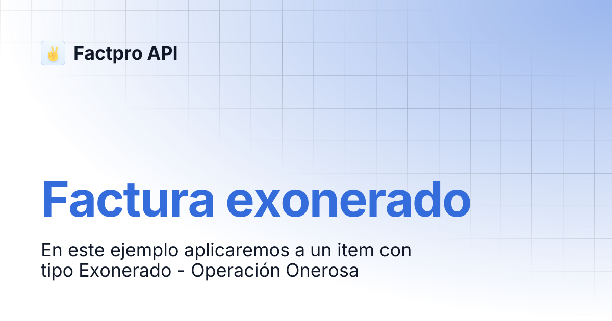 Factura exonerado | Factpro API